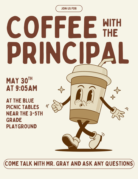 Coffee with the Principal: May 30th @ 9:05am | Walker Wolverines PTA